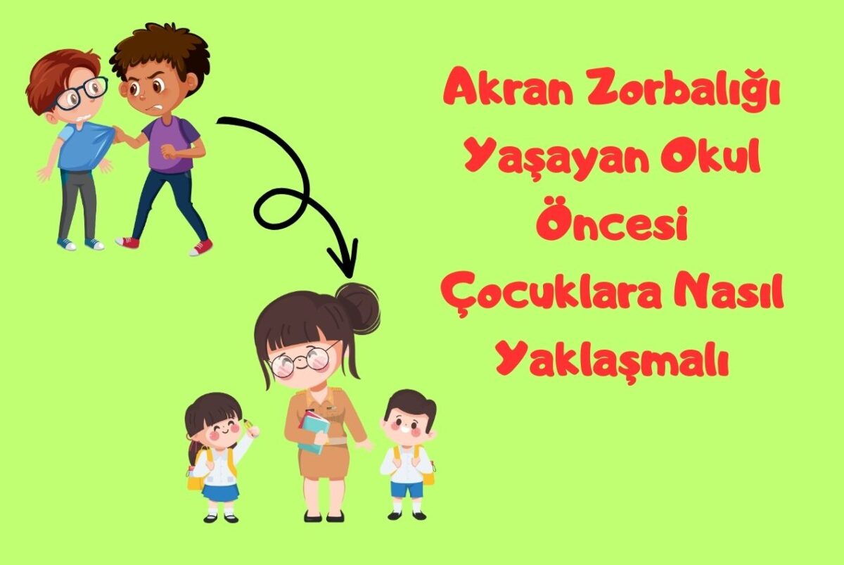 Akran Zorbalığı Yaşayan Okul Öncesi Çocuklara Nasıl Yaklaşmalı ...
